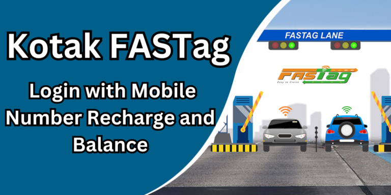 Kotak FASTag Login with Mobile Number Recharge and Balance Kotak FASTag Login with Mobile Number Recharge and Balance